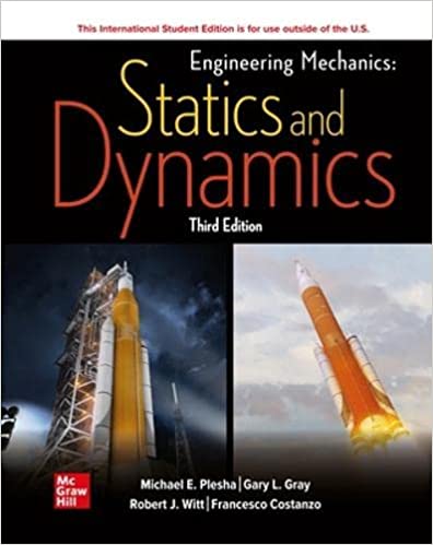 Engineering Mechanics Statics and Dynamics 3rd Edition by Michael Plesha Professor , Gary Gray ...